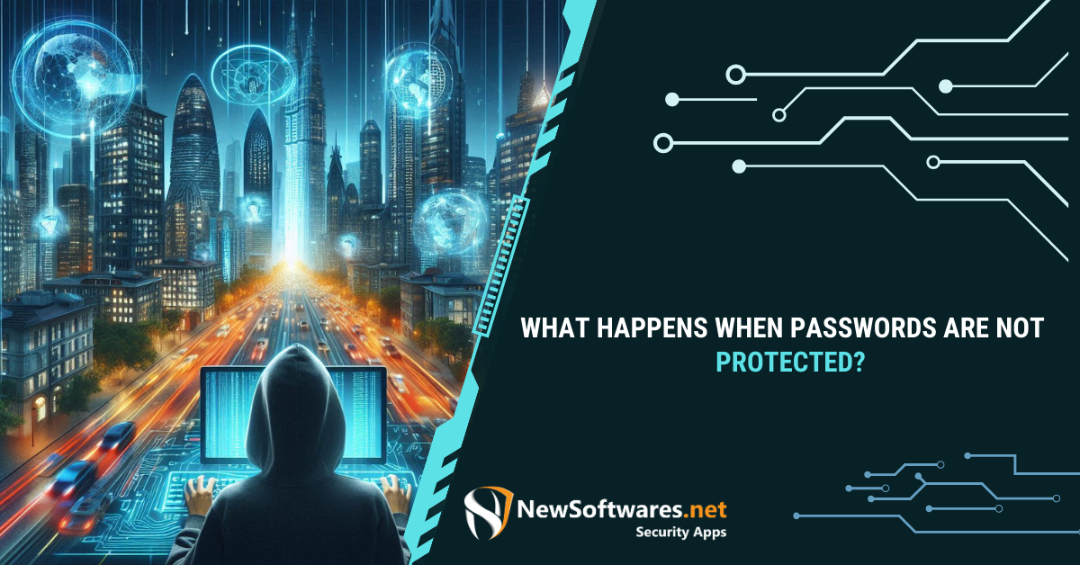 What Happens When Passwords Are Not Protected? - Newsoftwares.net Blog